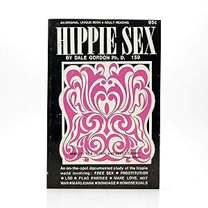 Hippie Sex A Study Of Contemporary Sexual Mores By Gordon Dale Near Fine Soft Cover
