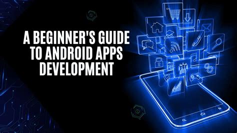 Beginners Guide To Android App Development Step By Step