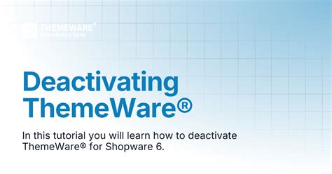 Deactivating Themeware® Themeware® Knowledge Base