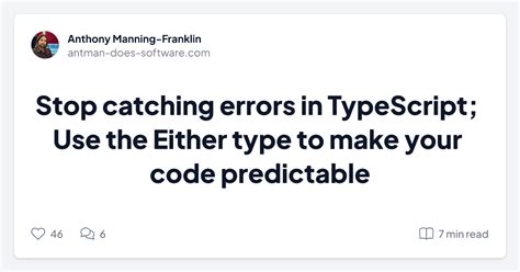 Stop Catching Errors In Typescript Use The Either Type To Make Your
