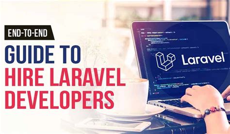 Hire Laravel Developers Ultimate Guide To Find The Best