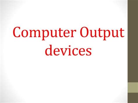 Output Devices Of Computer Pptx