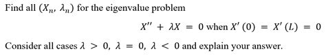 Solved Find All Xnλn ﻿for The Eigenvalue Problemxλx0