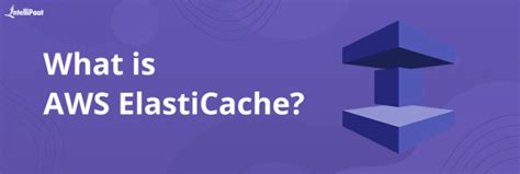 AWS ElastiCache - Overview, Features & Pricing - Intellipaat