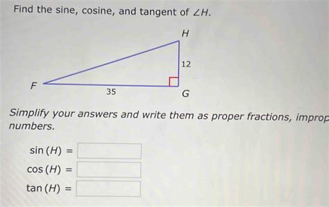 Solved Find The Sine Cosine And Tangent Of ∠ H Simplify Your