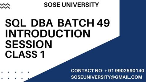 sql dba batch 49 introduction session class 1 contact no 91 9902590140 sose university