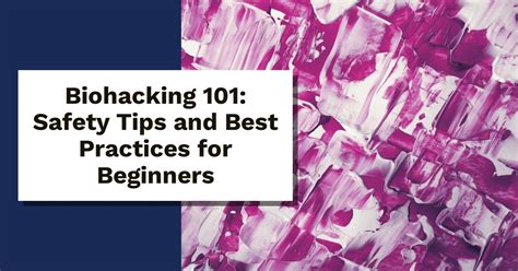 Biohacking for Beginners: Top Safety Tips and Best Practices to ...