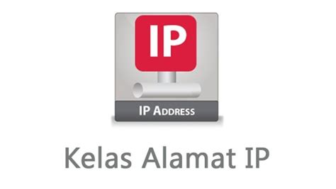Pembagian Kelas Ip Address A B C D Dan E Pada Ipv 4