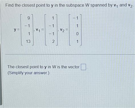 Solved Find The Closest Point To Y In The Subspace W Chegg