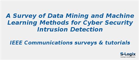 Machine Learning Methods For Cyber Security Intrusions S Logix