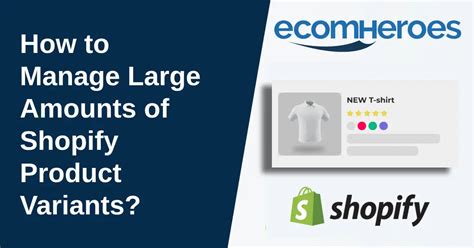 How To Manage Large Amounts Of Shopify Product Variants Ecomheroes