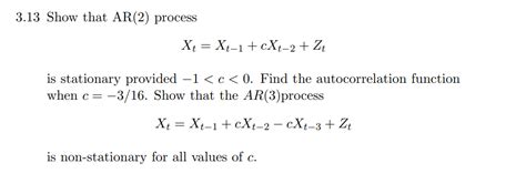 Solved 3 13 Show That Ar 2 Process Xt Xt−1 Cxt−2 Zt Is