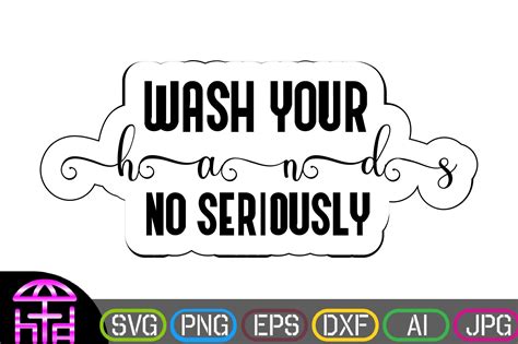 Wash Your Hands No Seriously Graphic By The Printable · Creative Fabrica