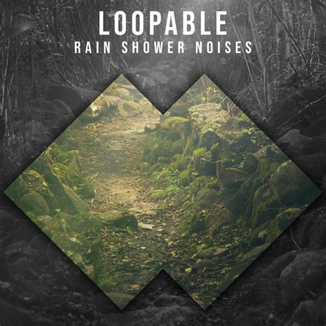 2018 Loopable Rain Shower Noises Album By Lullaby Rain Spotify