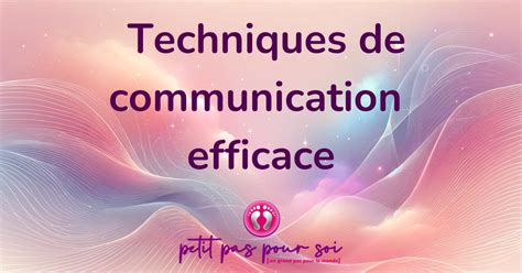 Techniques De Communication Efficace Petit Pas Pour Soi
