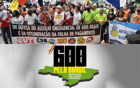 Centrais Sindicais Pedem Manutenção Do Auxílio Emergencial De R 600 Na