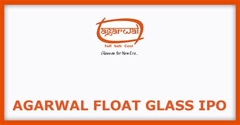 Agarwal Float Glass India Ipo Dates Price Gmp Review