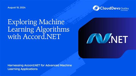 Exploring Machine Learning Algorithms With Accord Net