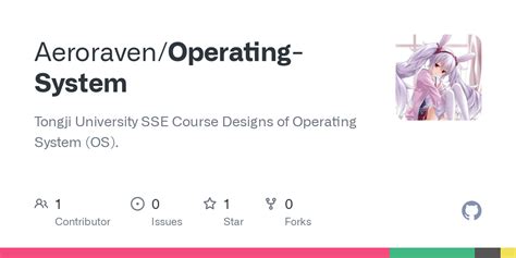GitHub Aeroraven Operating System Tongji University SSE Course Designs Of Operating System OS