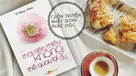 Review ThỜi NiÊn ThiẾu KhÔng ThỂ Quay LẠi Ấy ĐỒng Hoa Youtube
