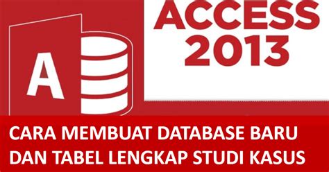 cara membuat database baru dan tabel di ms access 2013
