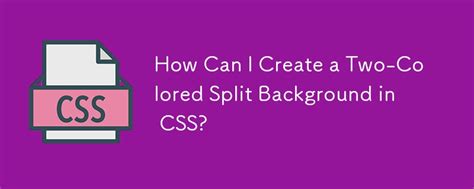 如何在 css 中建立雙色分割背景？ css教學 php中文網