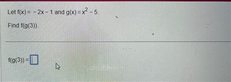Solved Let F X 2x 1 ﻿and G X X2 5find F G 3 F G 3