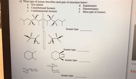Solved 16 What Type Of Isomer Describes Each Pair Of