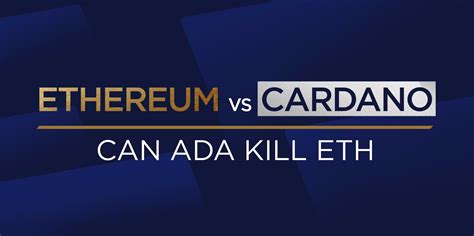 Ethereum Vs Cardano Can ADA Kill ETH The TopCoins