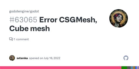 error csgmesh cube mesh · issue 63065 · godotengine godot · github