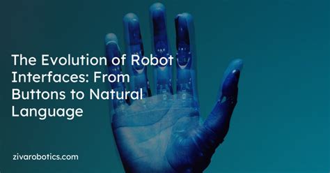 The Evolution Of Robot Interfaces From Buttons To Natural Language
