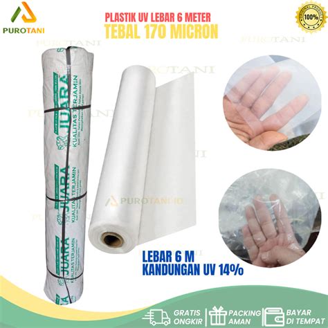 Jual Plastik UV 6M X 100 Meter 1 Roll 14 170 Micron JUARA