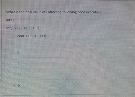 Solved What Is The Value Of I After The Following Code