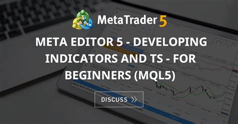 Meta Editor 5 Developing Indicators And Ts For Beginners Mql5 Easy Trading Strategy