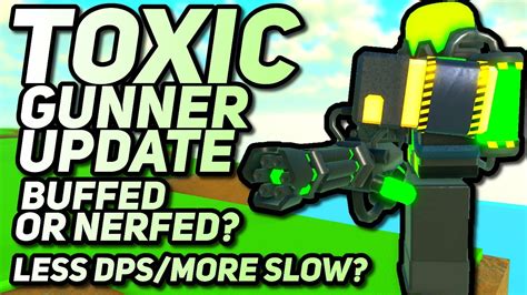 Toxic Gunner Bugfix Update Buffed Or Nerfed Tower Defense