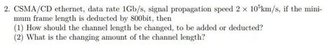 Solved 2 Csma Cd Ethernet Data Rate 1gb S Signal