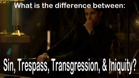 What Is The Difference Between Sin Trespass Transgression And