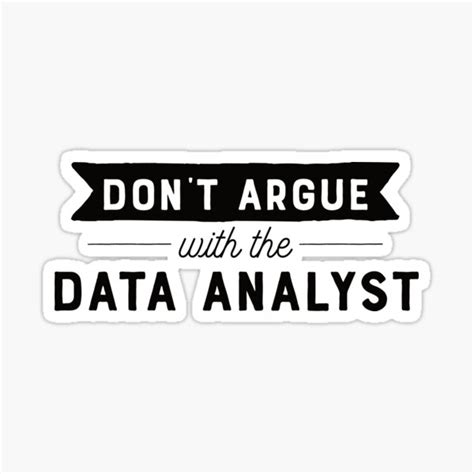 Dont Argue With The Data Analyst Sticker For Sale By Teesaurus