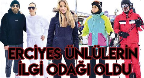 Erciyes Ünlülerin İlgi Odağı Oldu Kayseri Dijital Haber