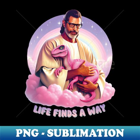 Life Finds A Way Raptor Jesus Jeff Professional Sublimatio Inspire