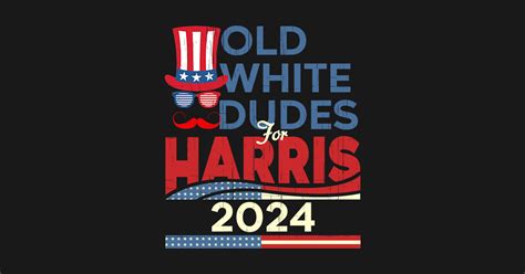 Old White Dudes For Harris 2024 Election Voting White Dudes For