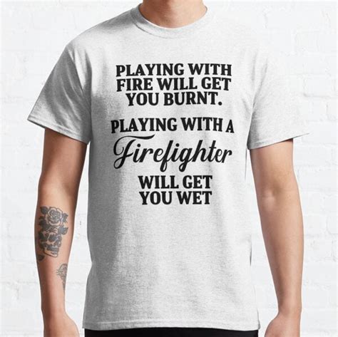 Playing With Fire Wil Get You Burnt Playing With Firefighter Will Get