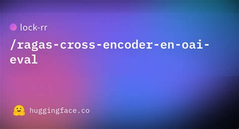 Lock Rr Ragas Cross Encoder En Oai Eval Datasets At Hugging Face