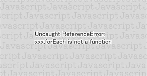 Javascript Xxxforeach Is Not A Function エラーの原因と修正案 1 Notes