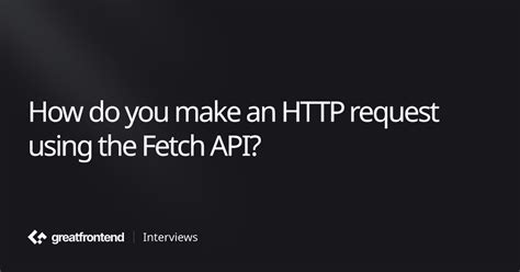 How Do You Make An Request Using The Fetch Api Quiz Interview