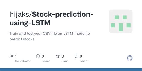 GitHub Hijaks Stock Prediction Using LSTM Train And Test Your CSV File On LSTM Model To