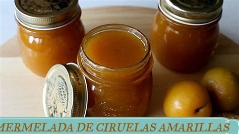 Cómo hacer mermelada de ciruelas amarillas receta y pasos
