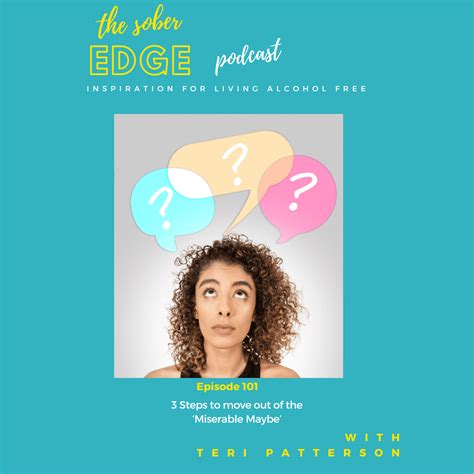 Ep 101 3 Steps To Move Out Of The Miserable Maybe The Sober