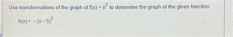 Solved Use Transformations Of The Graph Of Fxx2 ﻿to