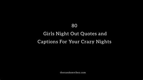 80 Girls Night Out Quotes And Captions For Your Crazy Nights